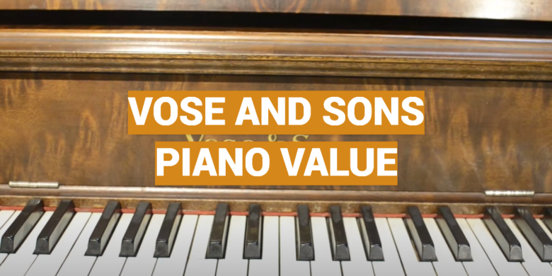 Vose and Sons Piano Value - MusicProfy
