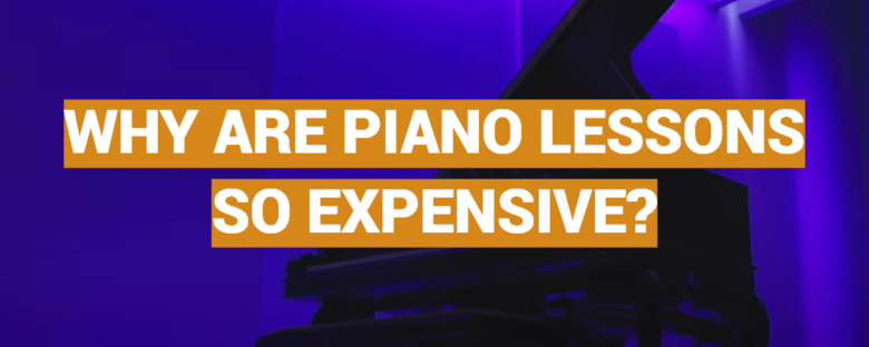 Why Are Piano Lessons So Expensive? - MusicProfy