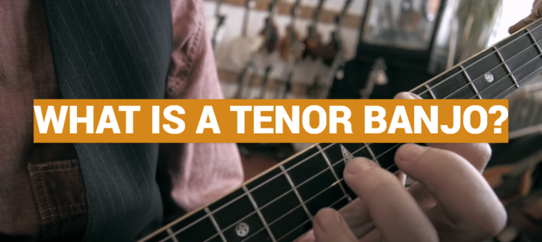 What Is a Tenor Banjo? - MusicProfy